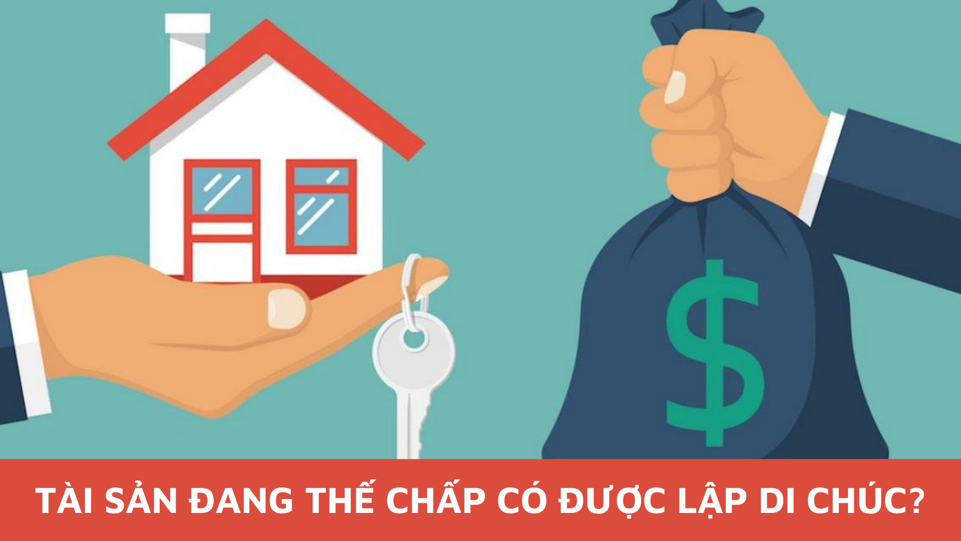 Tài sản đang thế chấp có được lập di chúc hay không?